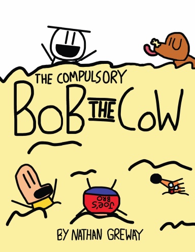 The Compulsory Bob The Cow | Bob The Cow